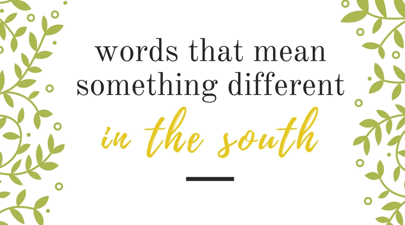 18 words that mean something different in the south – KellyKazek.com